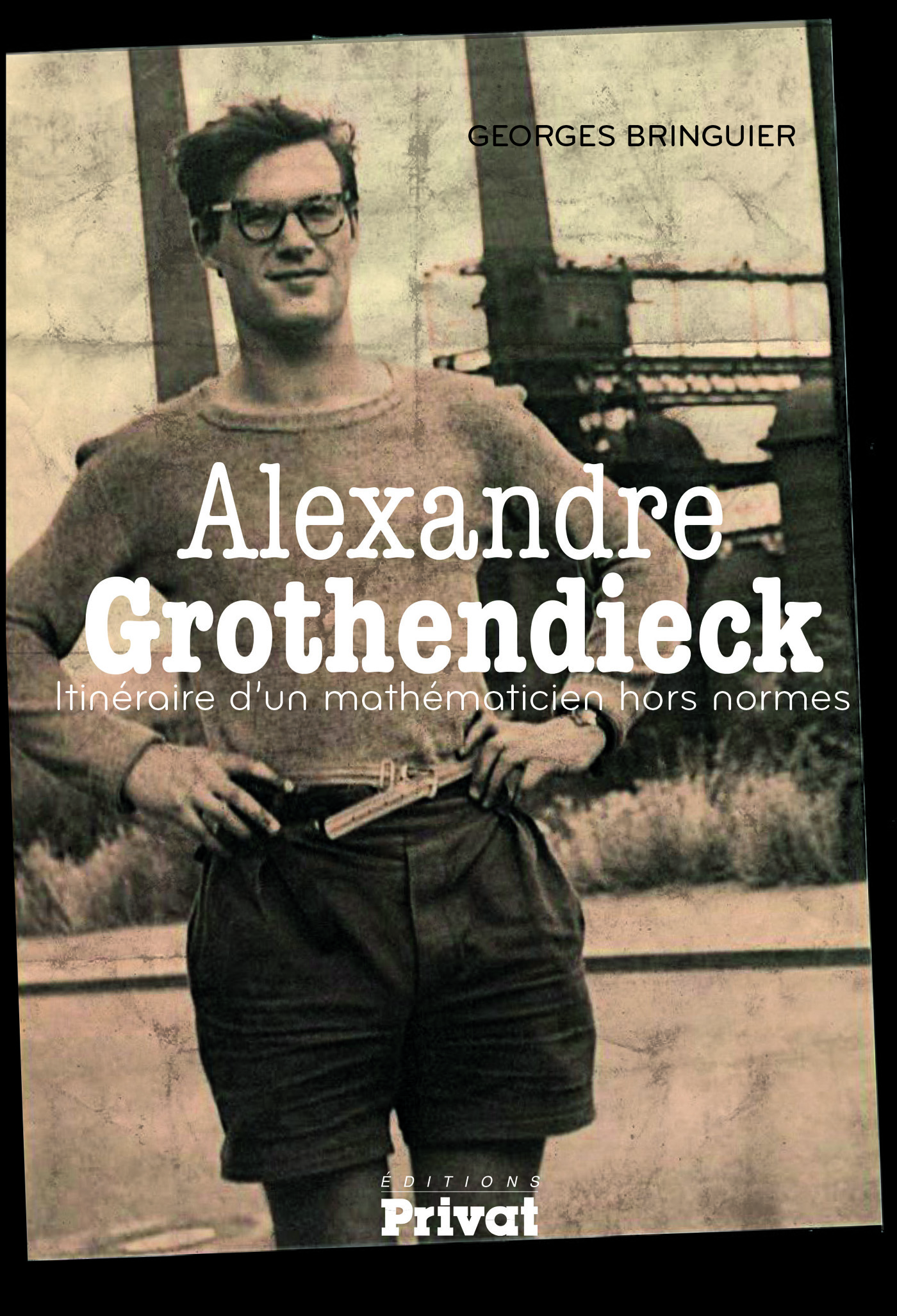 Alexandre Grothendieck : itinéraire d'un mathématicien hors normes ...
