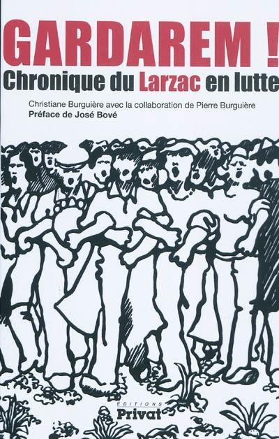 Gardarem ! : chronique du Larzac en lutte | Editions Privat