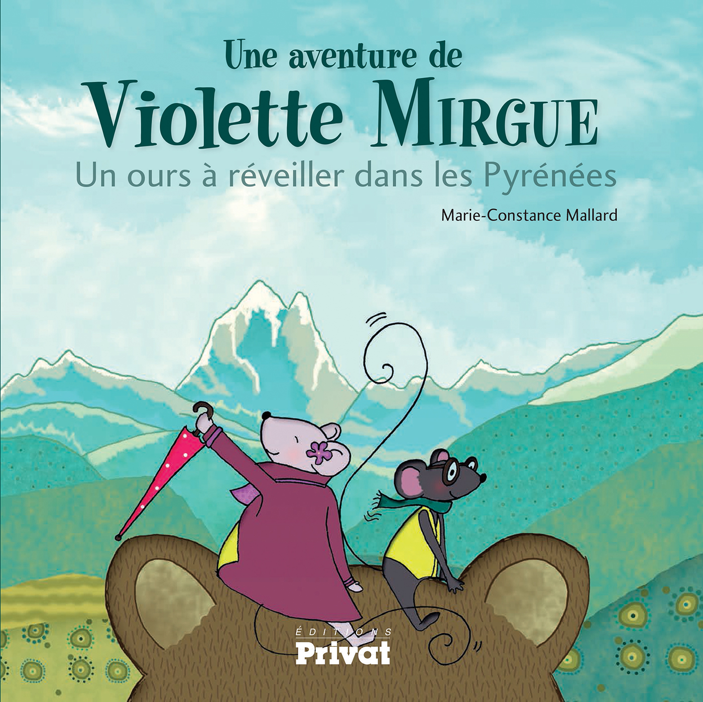 Une aventure de violette mirgue : tome 2 - un ours à réveiller dans les Pyrénées | Editions Privat